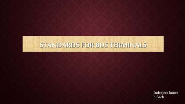 Standards for bus terminals | PPTX | Rail Travel | Travel Type
