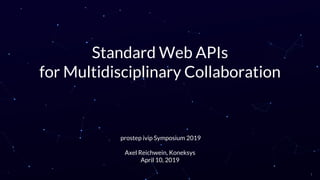 Standard Web APIs for Multidisciplinary Collaboration | PPT