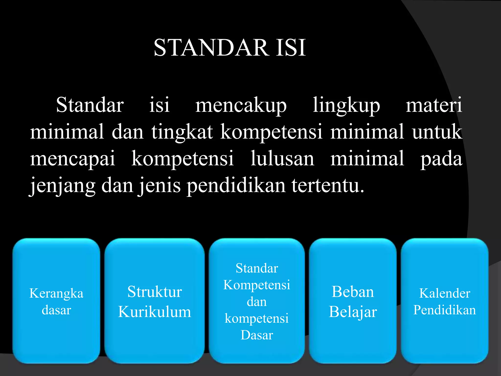 Standar isi,standar proses, dan standar kompetensi lulusan pada jenjang ...