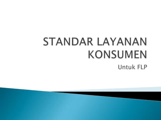 Standar layanan konsumen | PPTX