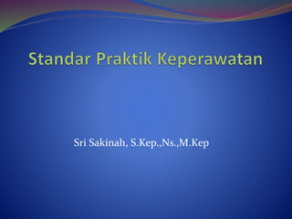 Standar Praktik Keperawatan.pptx