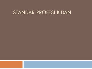 Standar Profesi Bidan.pptxkkhkgjhhgfgfdgfs | PPTX