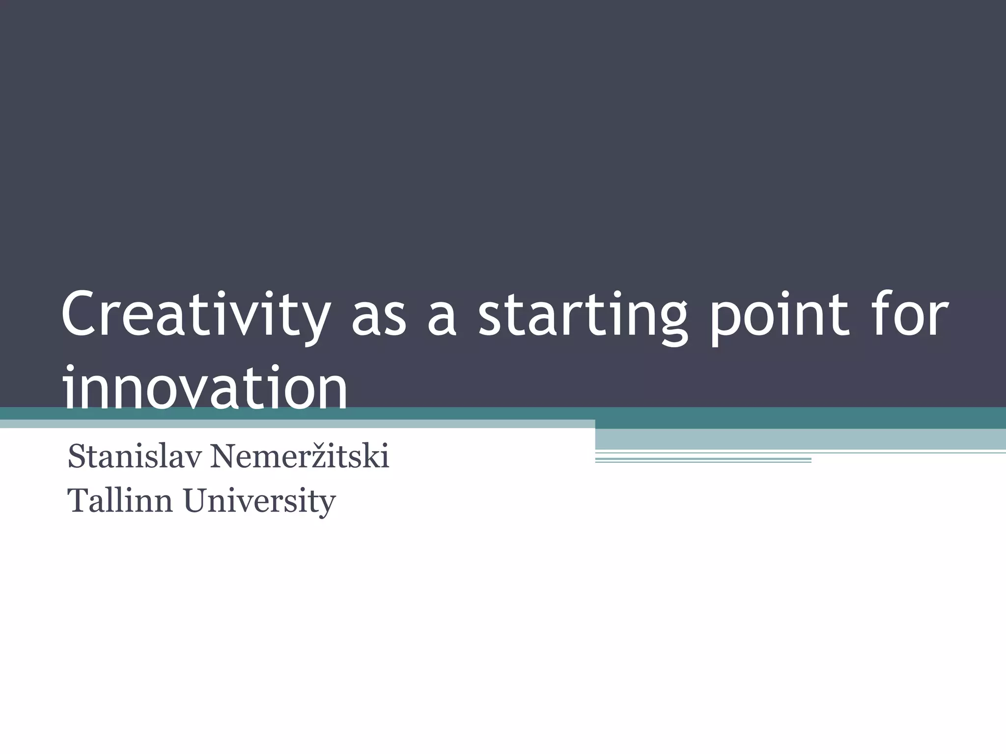 Creativity as a starting point for innovation | PPT