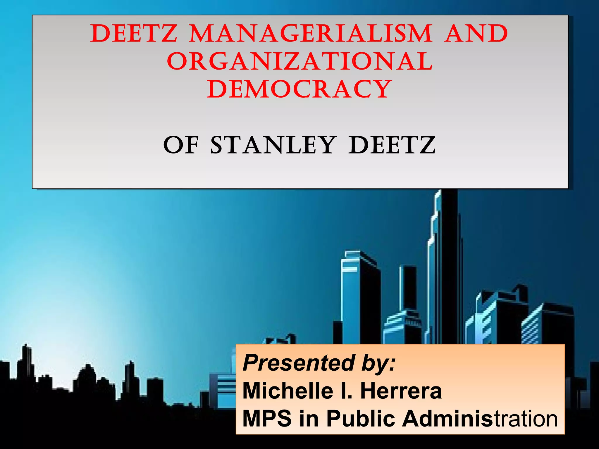 Stanley Deetz Managerialism and Organizational Democracy Approach | PPT