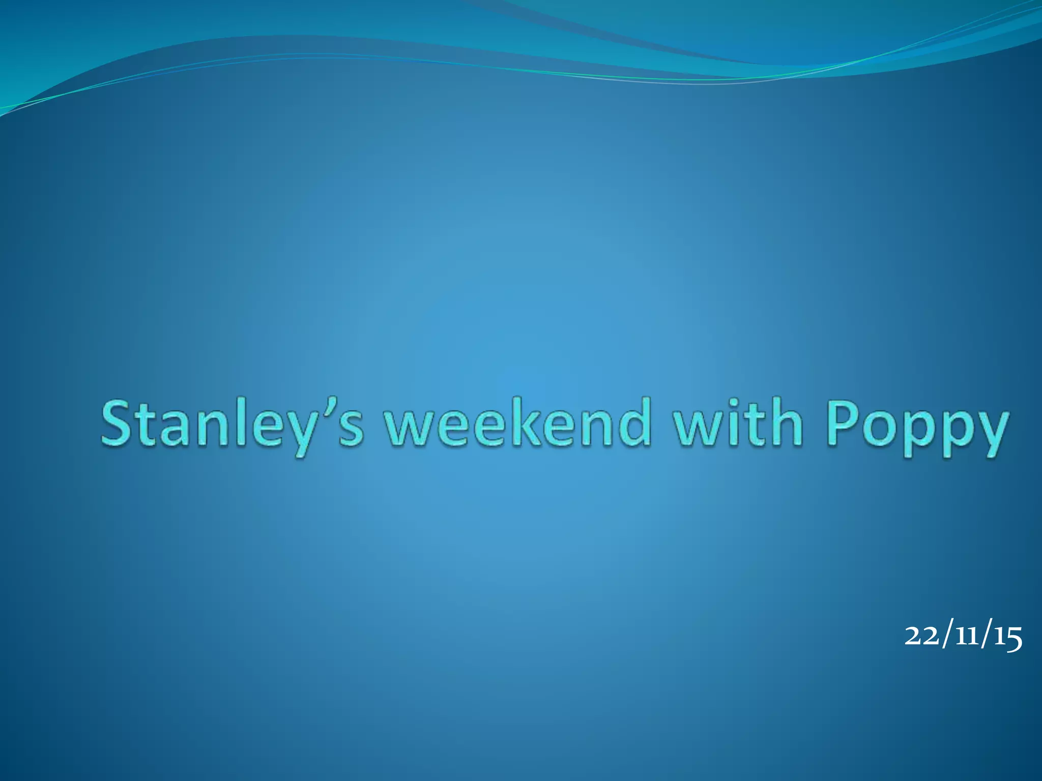 Stanley’s weekend with poppy | PPTX