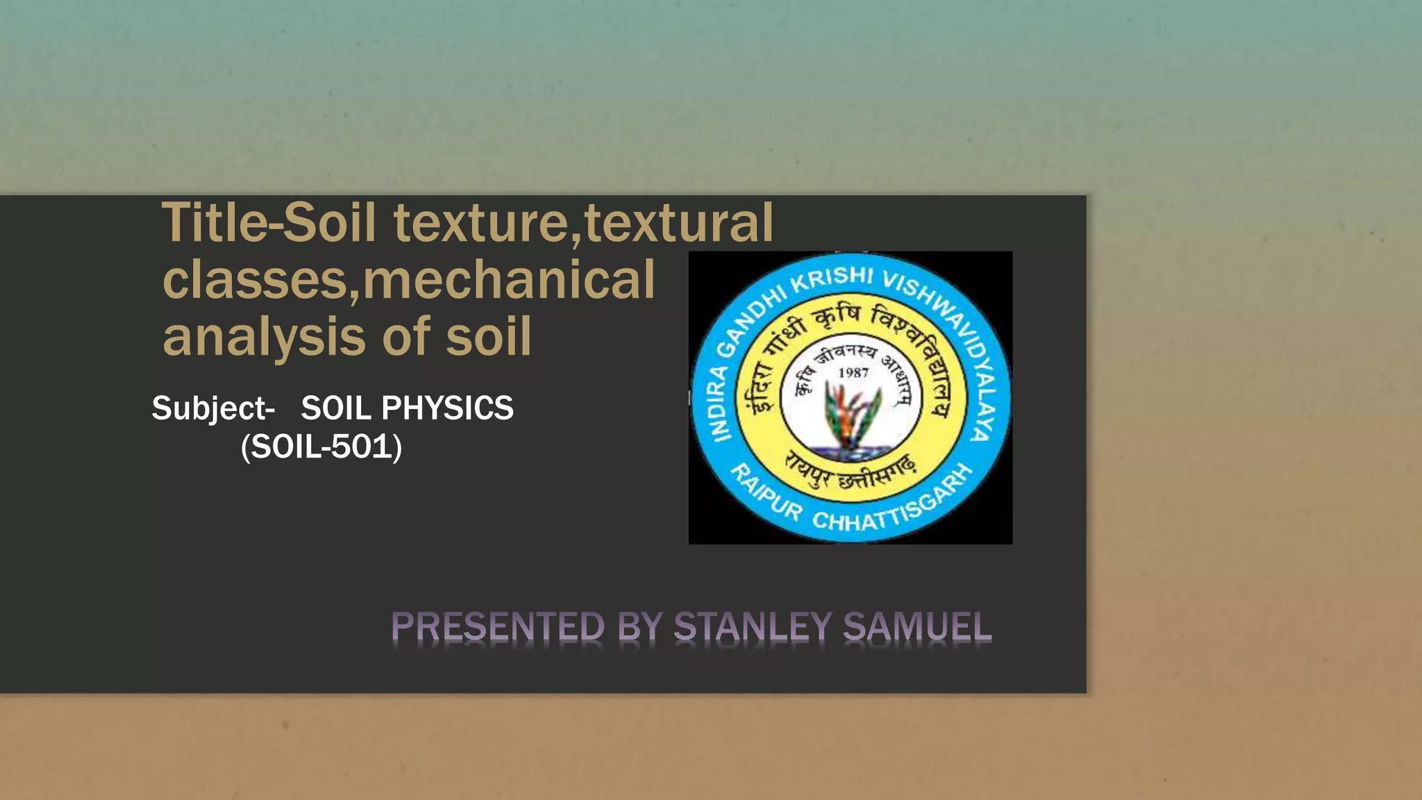 SOIL TEXTURE, TEXTURAL CLASSES ,MECHANICAL ANALYSIS | PPTX | Gardening | Home & Garden