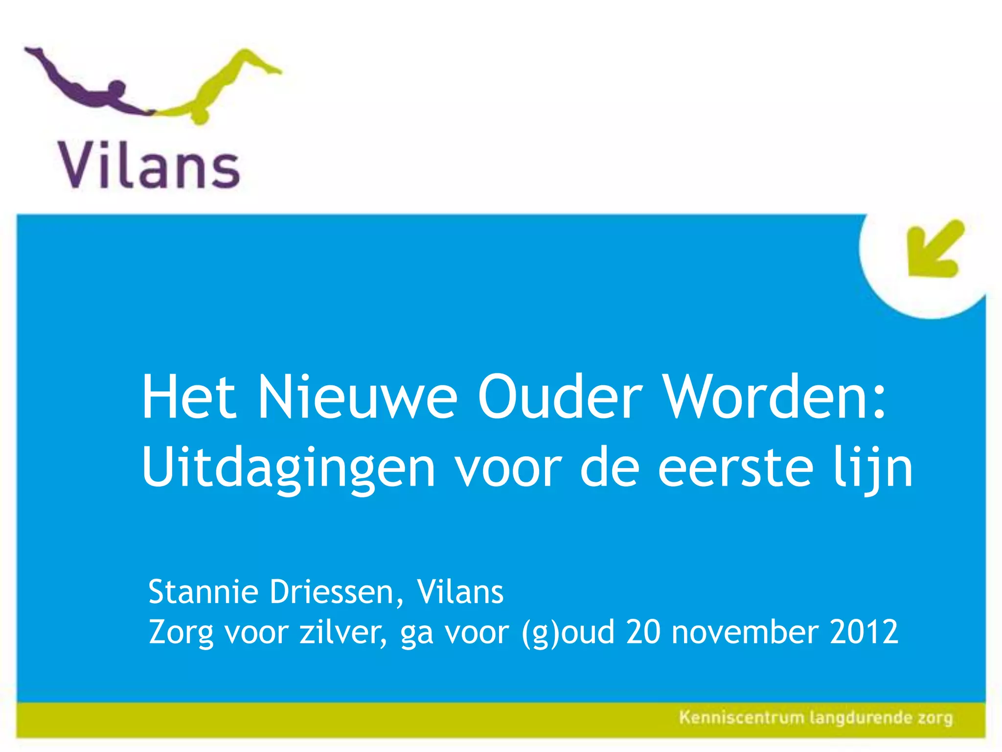 Stannie Driessen - Het nieuwe ouder worden | PPTX | Health Insurance ...