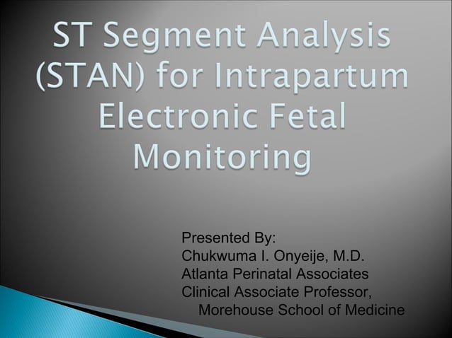 ST Segment Analysis (STAN) for Intrapartum Electronic Fetal Monitoring ...