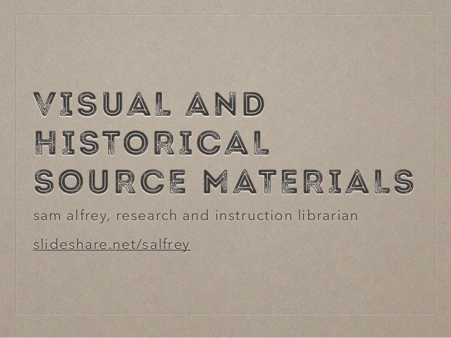 Visual and Historical Source Materials