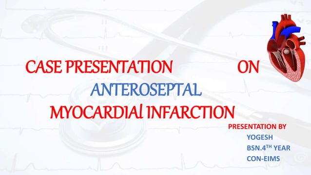 CASE PRESENTATION ON ANTEROSPECTAL MYOCARDIAL INFARCTION | PPTX