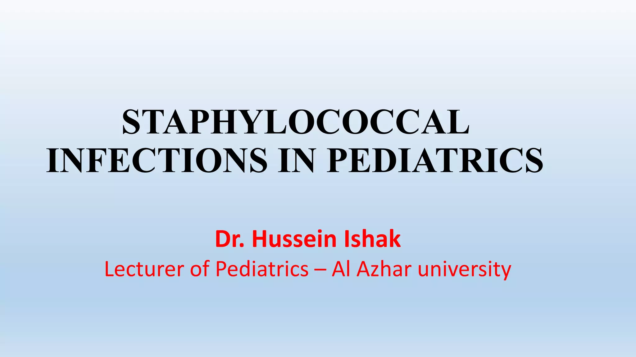 Staphylococcal infections in pediatrics(master and MD).pptx