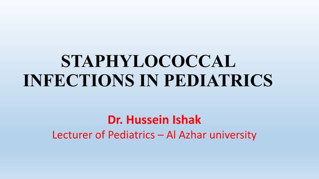 Staphylococcal infections in pediatrics(master and MD).pptx ...