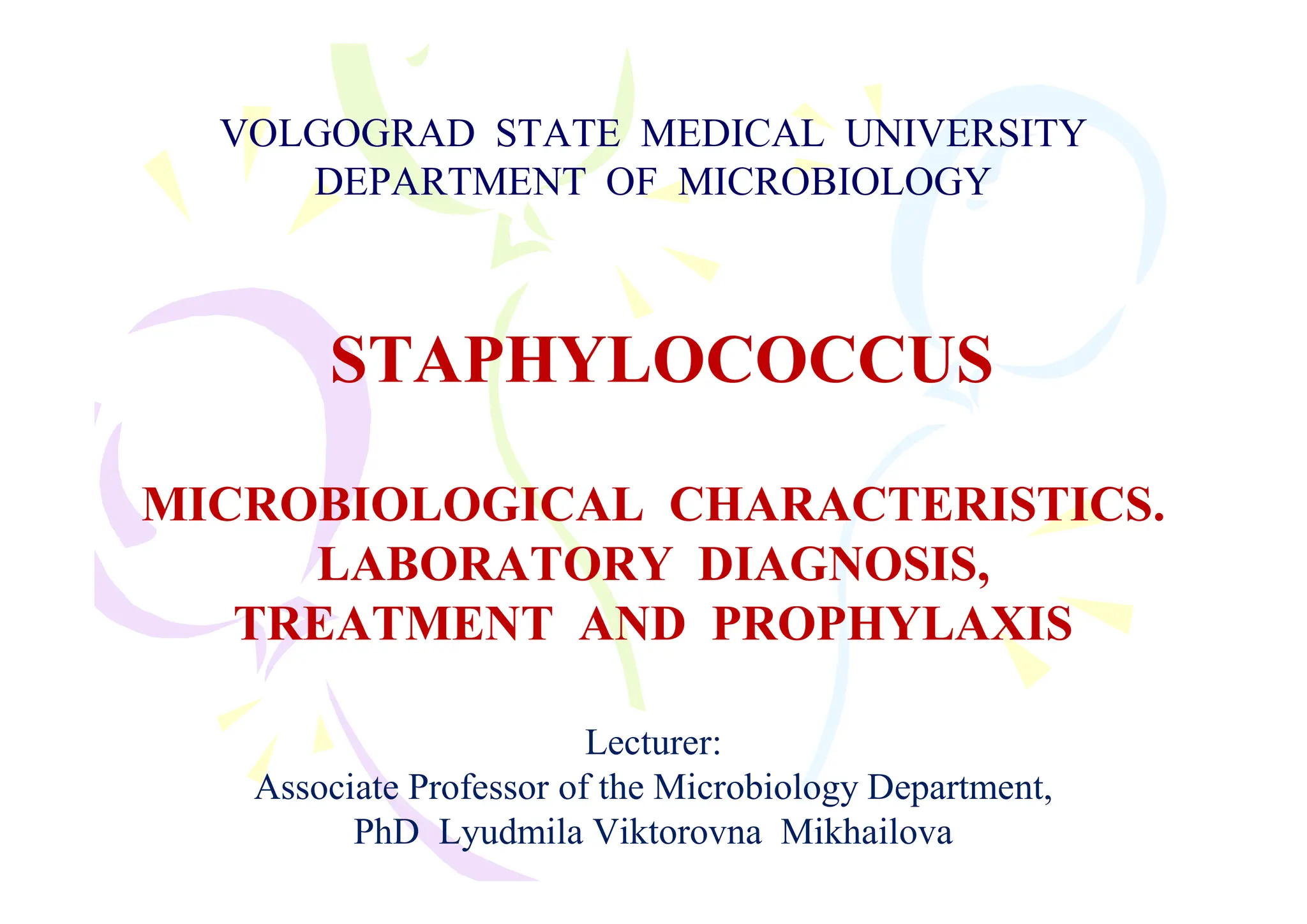 STAPHYLOCOCCUS.spp. (3).pdfSTAPHYLOCOCCUS MICROBIOLOGICAL CHARACTERISTICS. LABORATORY DIAGNOSIS ...