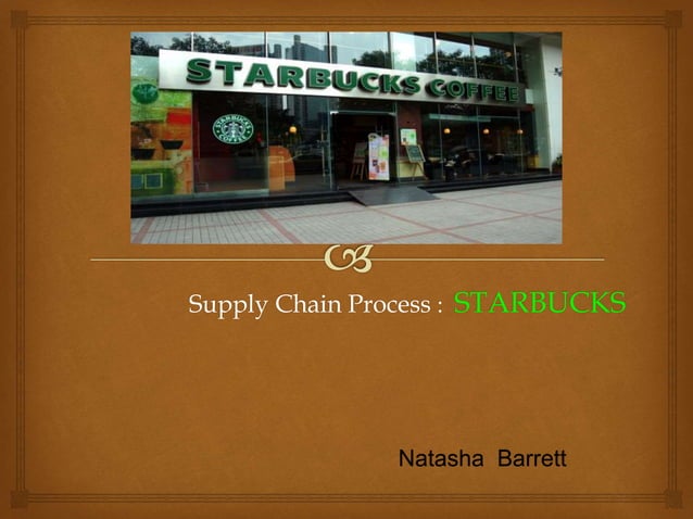 Starbucks Supply Chain | PPTX | Logistics | Business