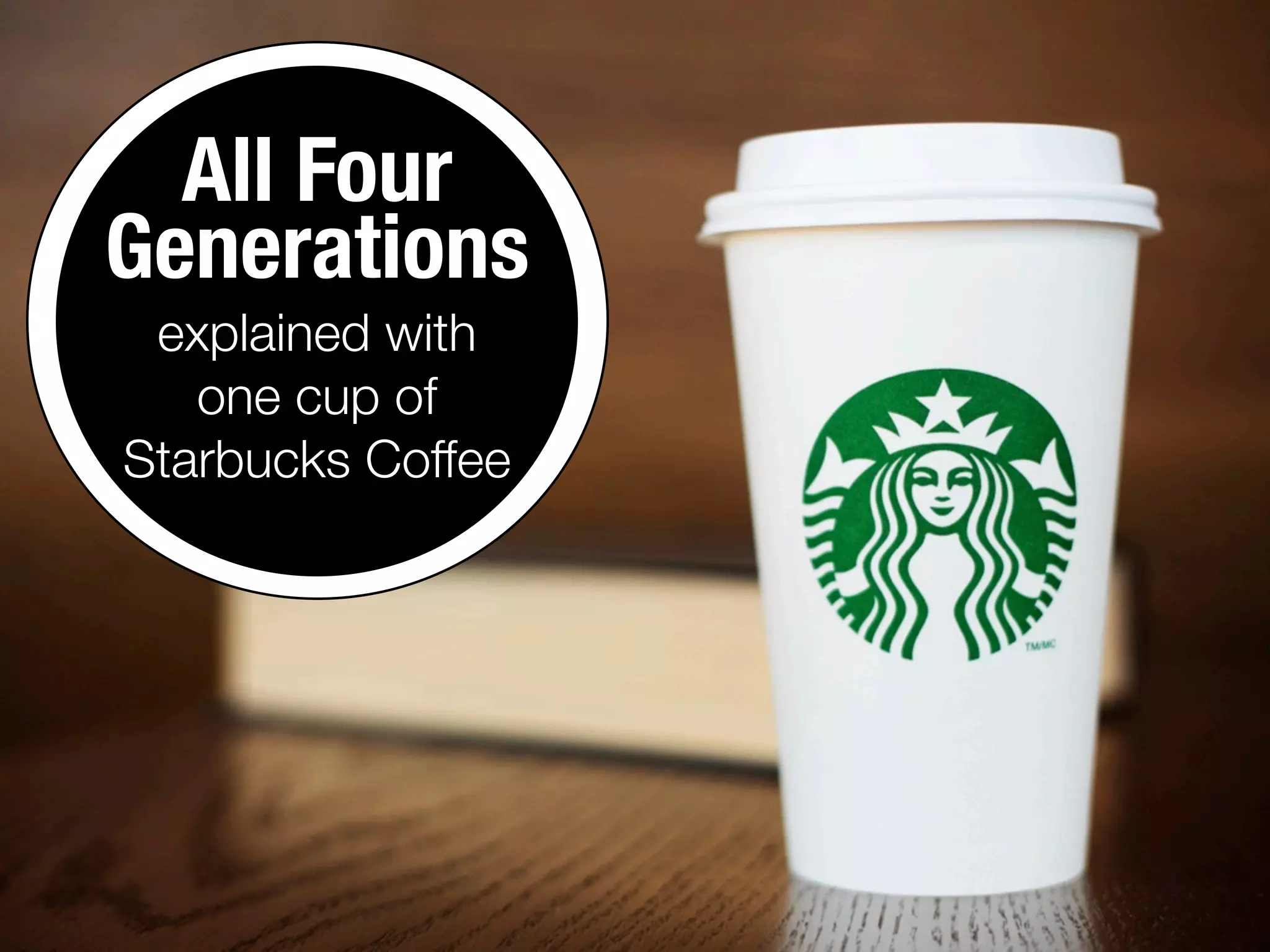 Starbucks coffee generations: Can a Cup of Starbucks Coffee tell us ...