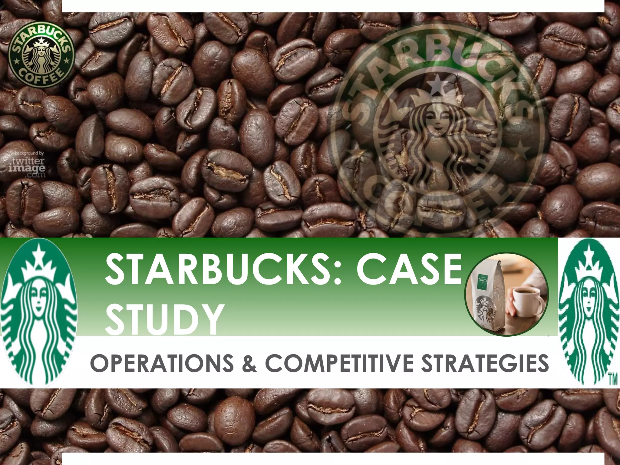 Starbucks Case Study: Operations and Competitive Strategies | PPT | Large Business | Business
