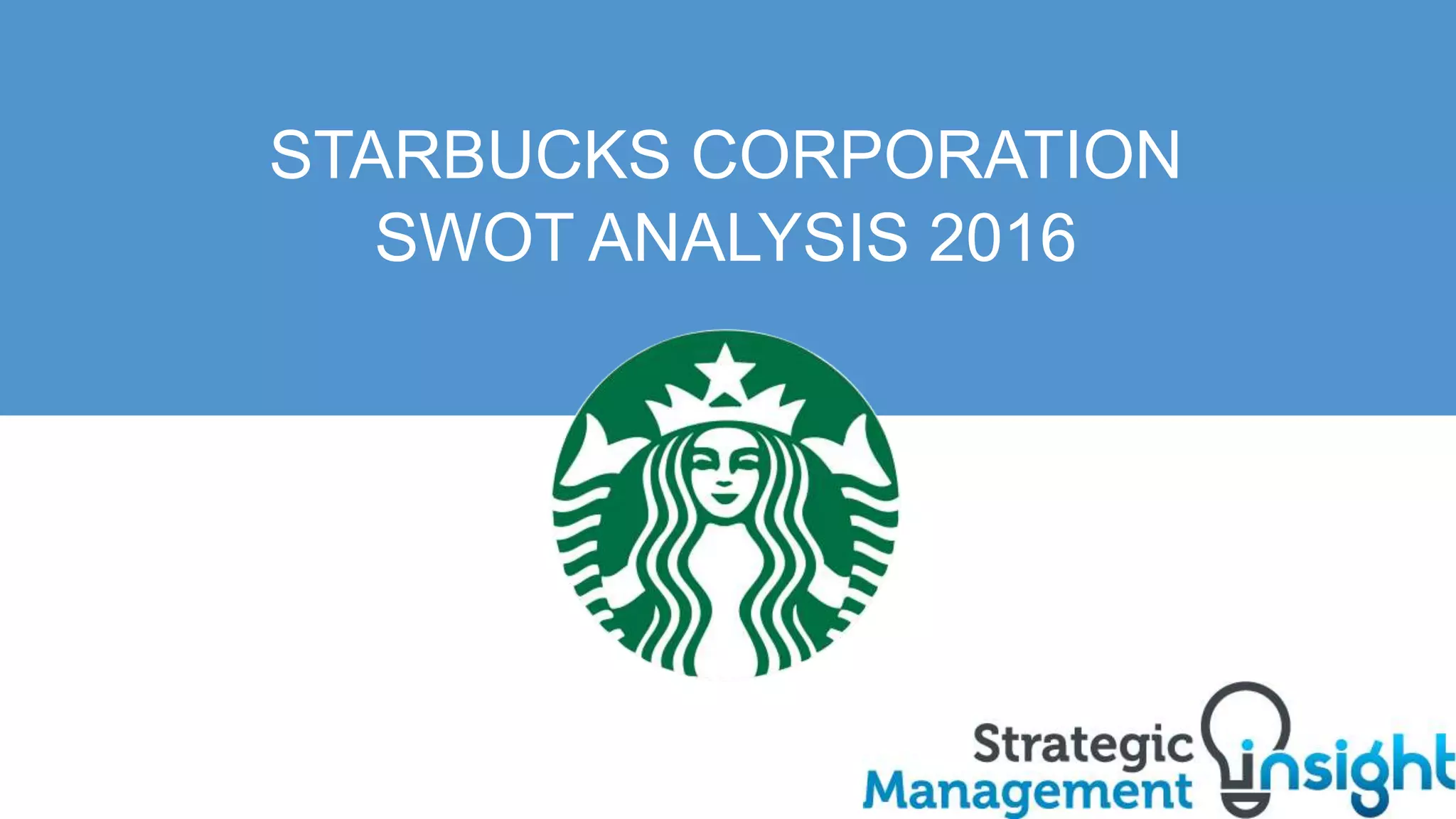 Starbucks swot analysis 2016 (FREE) | PPTX