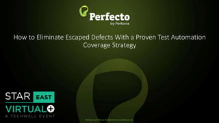 How to Eliminate Escaped Defects With a Proven Test Automation Coverage ...