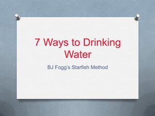 Starfish Method: Take a sip of water | PPTX