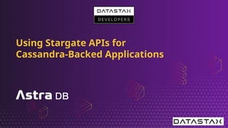 Using Stargate APIs for Cassandra-Backed Applications | PPT