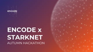 StarkNet Autumn Hackathon Launch Event.pptx