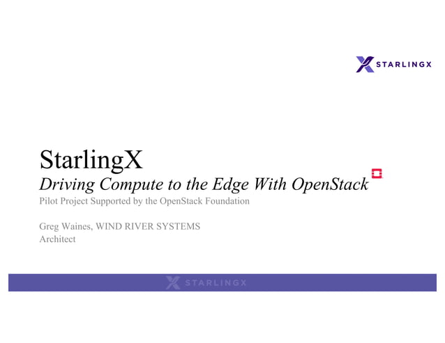 StarlingX - Driving Compute to the Edge with OpenStack | PDF | Cloud Computing | Internet
