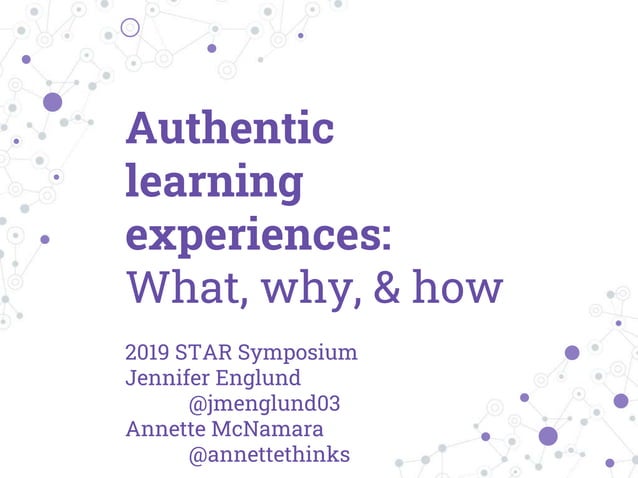 Authentic learning experiences: What, why, & how | PPT