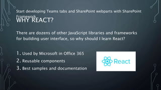 Start developing Microsoft Teams tabs and SharePoint webparts with SharePoint Framework - Olli ...