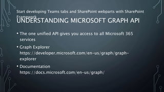 Start developing Microsoft Teams tabs and SharePoint webparts with SharePoint Framework - Olli ...