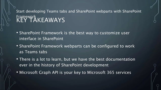Start developing Microsoft Teams tabs and SharePoint webparts with SharePoint Framework - Olli ...