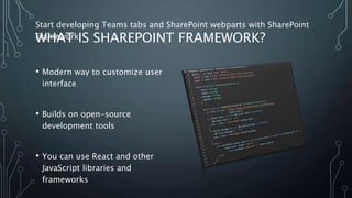 Start developing Microsoft Teams tabs and SharePoint webparts with SharePoint Framework - Olli ...