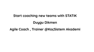 Start coaching new teams with STATIK | PPT