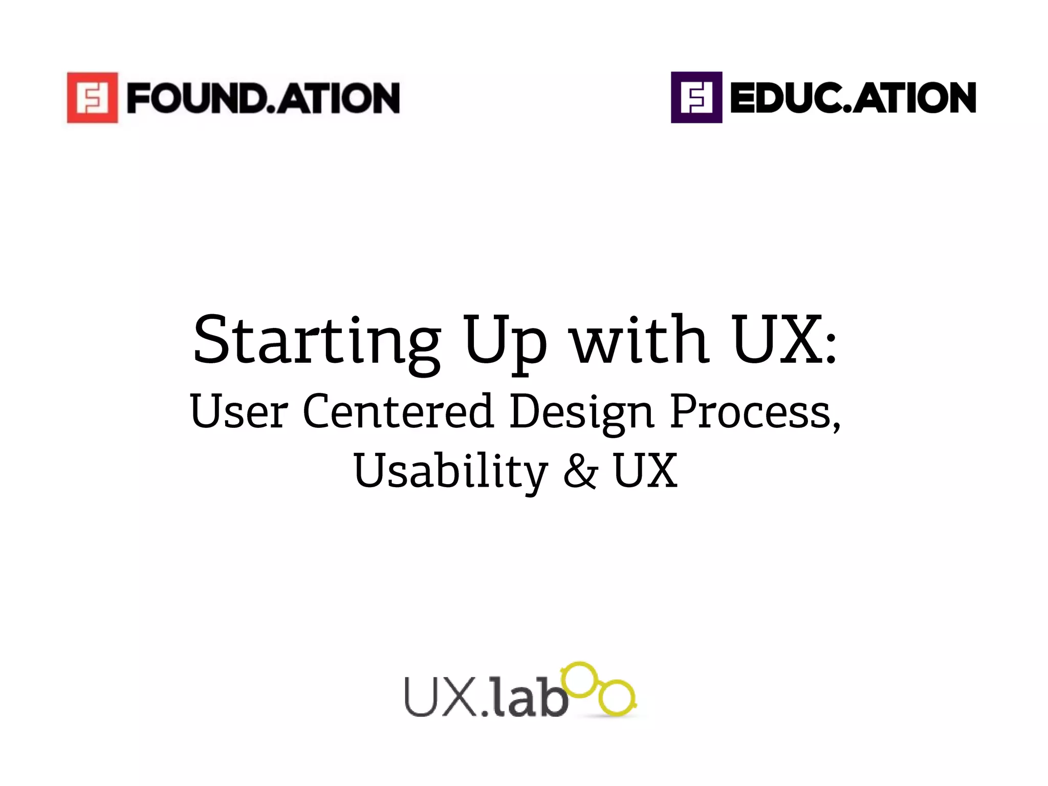 Starting up with UX: User centered Design Process, Usability & UX | PPT