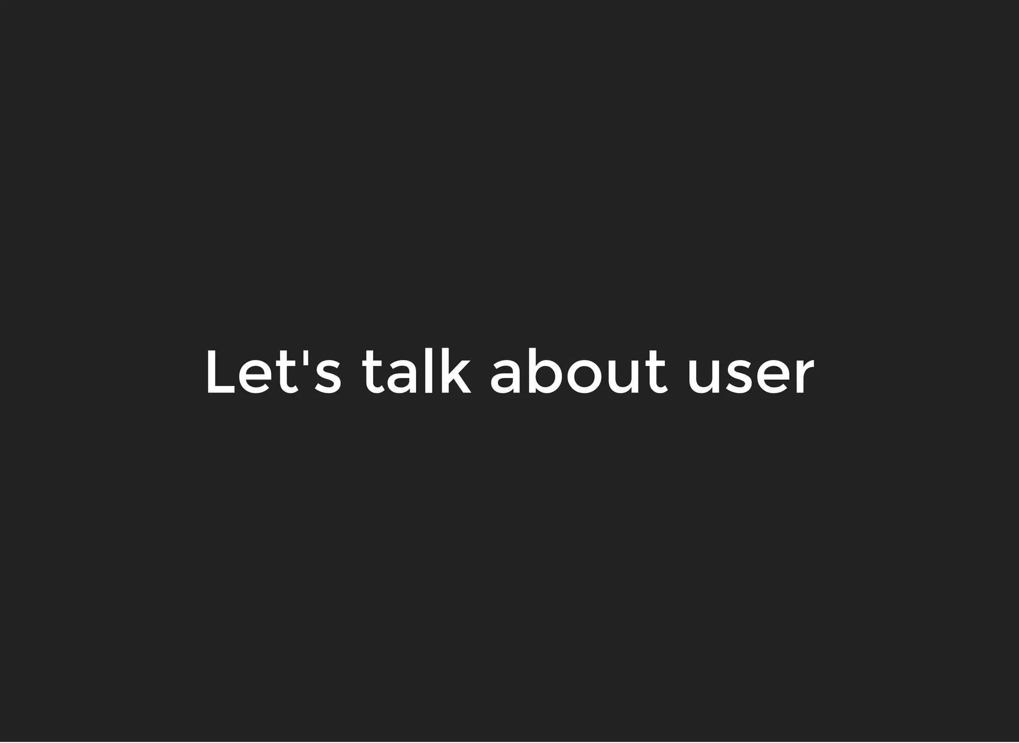 Let's talk about user | PPT