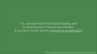 Bootstrapping 101: how to found your startup and survive the first year? | PPT