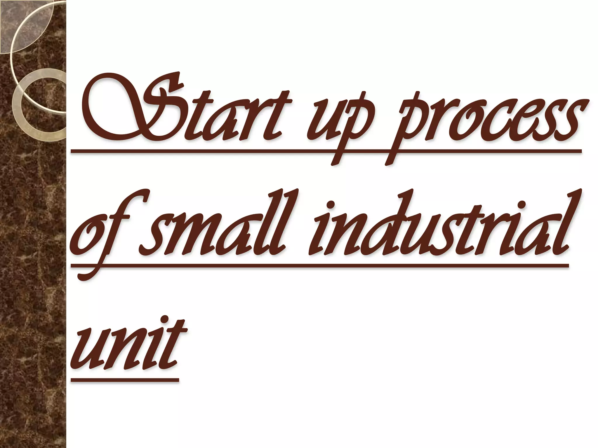 Start up process of small industrial unit | PPTX