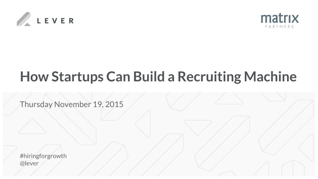 How Startups Can Build a Recruiting Machine | PPT