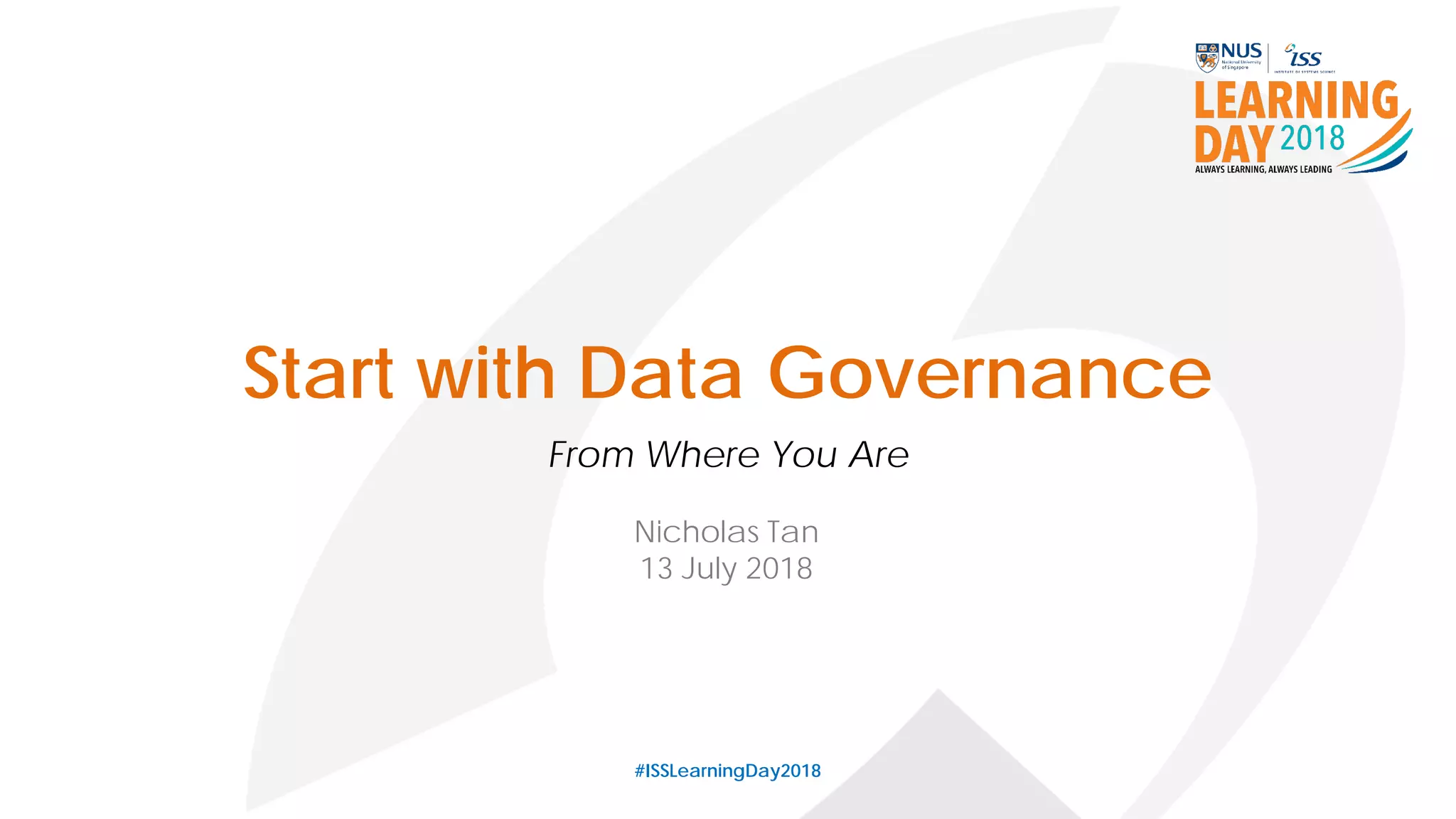 NUS-ISS Learning Day 2018- Start with Data Governance | PPT