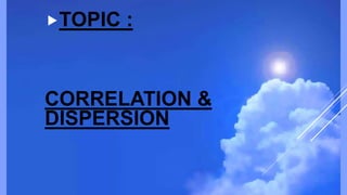 Statistics- correlation and dispersion | PPTX