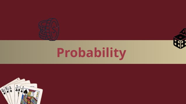 Understanding Probability: Fundamentals, Applications, and Real-World Examples | PPT