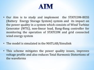 ELECTRICAL POWER QUALITY ENHANCEMENT OF GRID INTERFACED WITH WIND POWER SYSTEM USING STATCOM ...