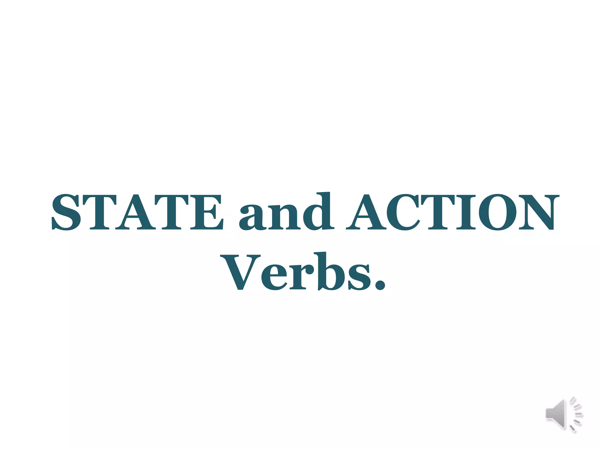 State and action verbs. | PPTX