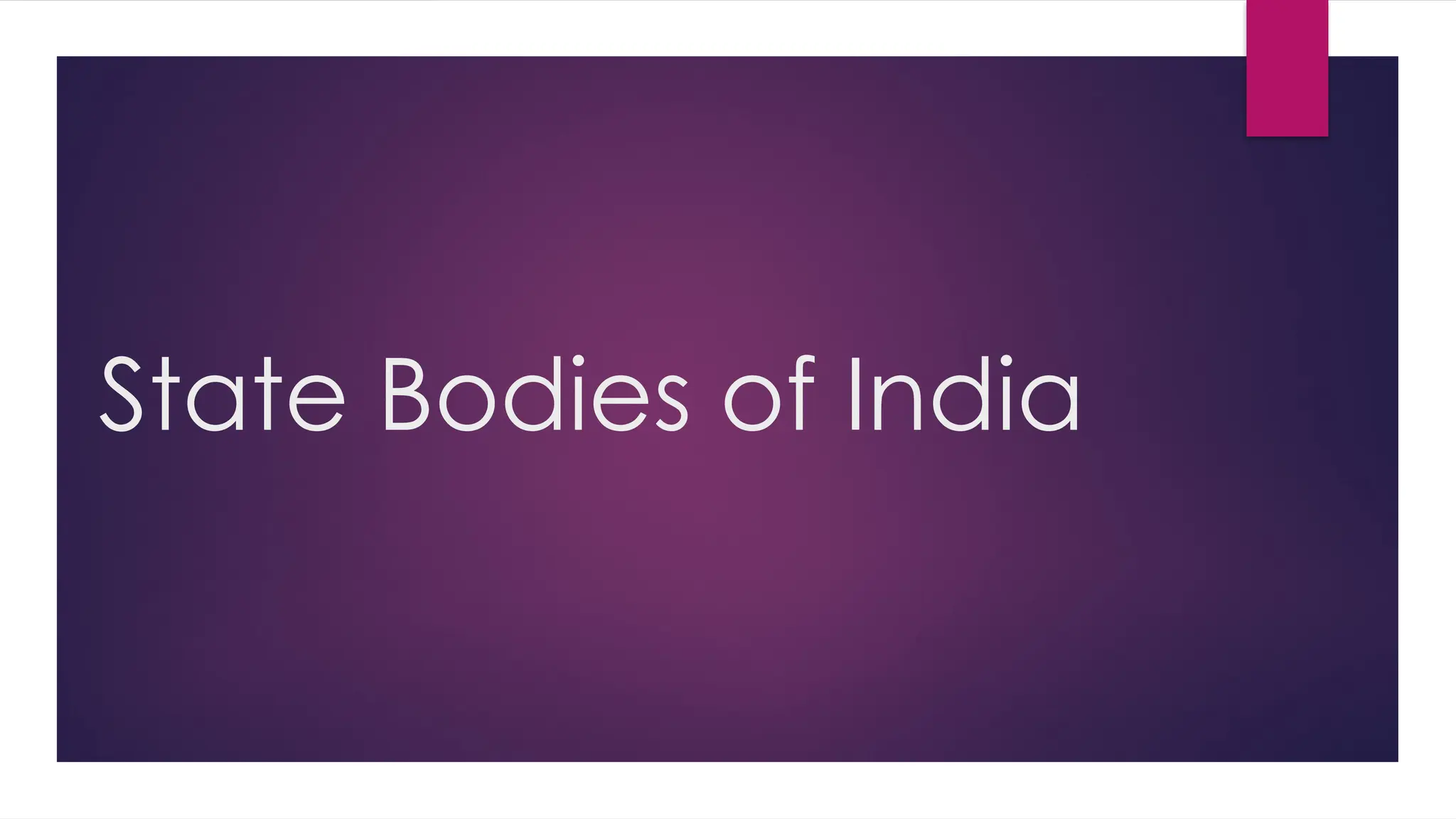 state bodies of India that show the state structure of india. | PPTX