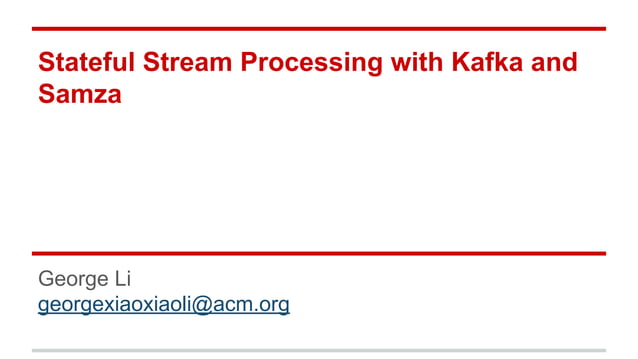 Stateful stream processing with kafka and samza | PPT