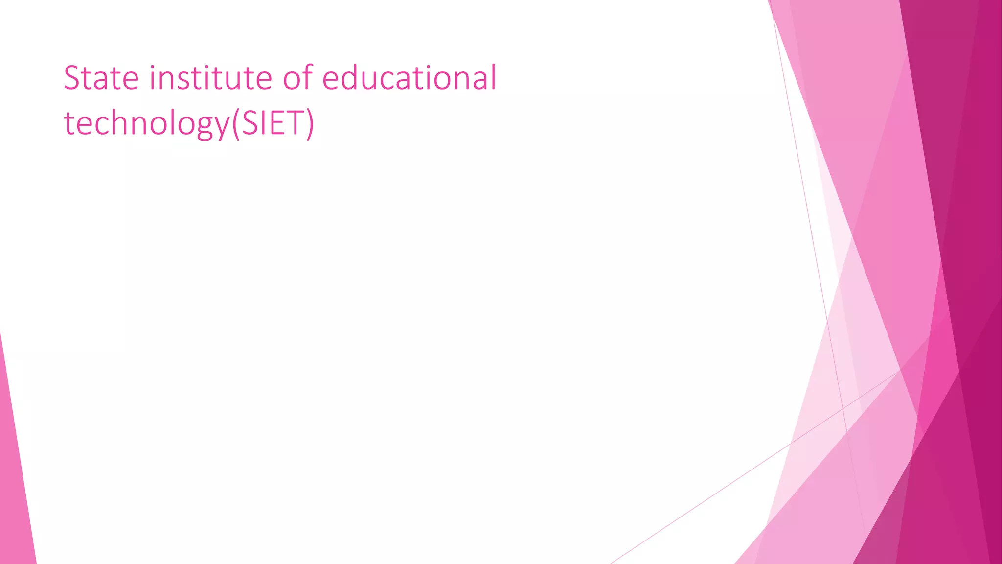 State institute of educational technology(siet) | PPTX