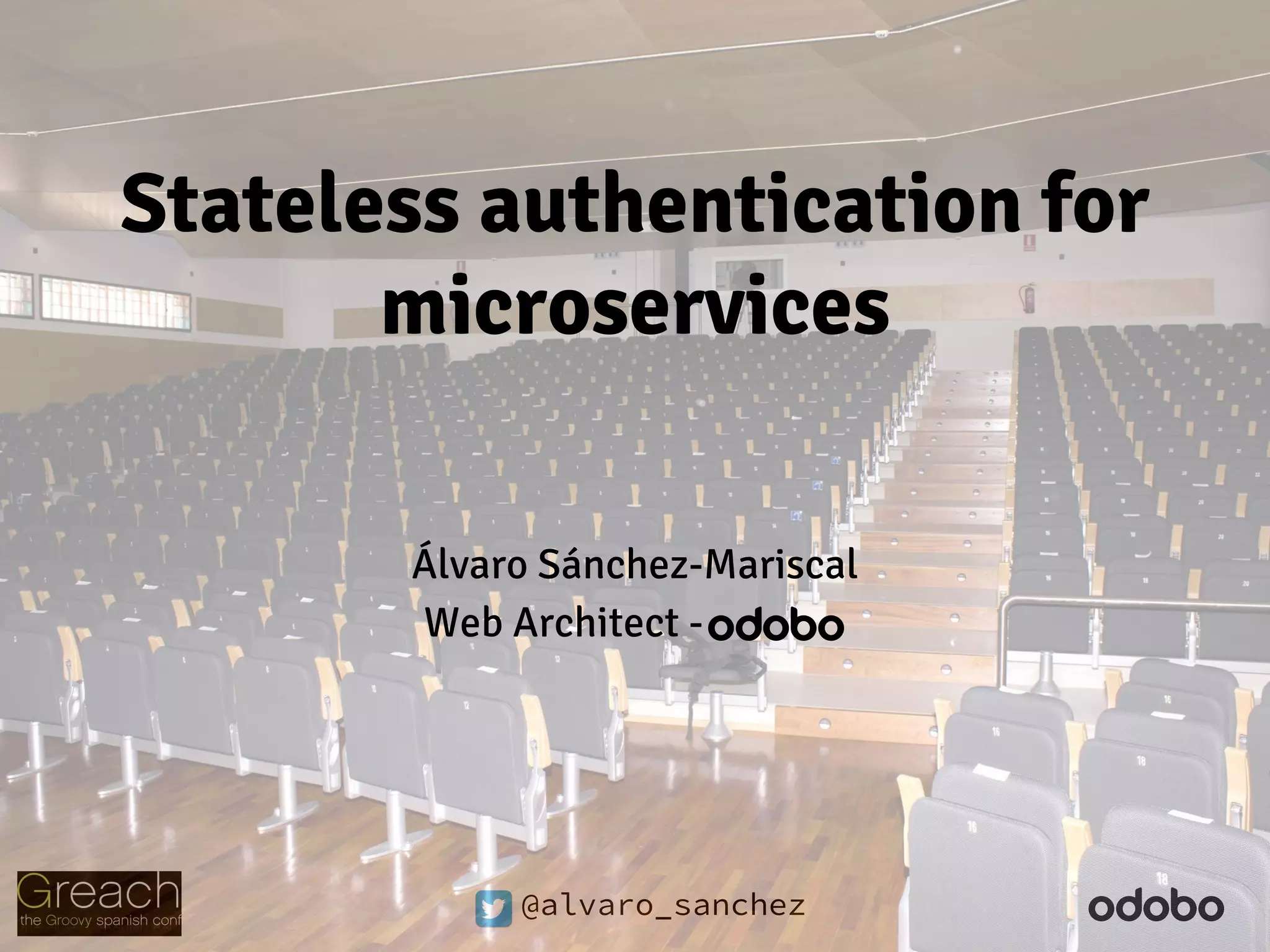 Stateless authentication for microservices - Greach 2015 | PPT