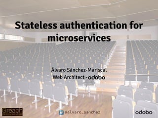 Stateless authentication for microservices - Greach 2015 | PPT