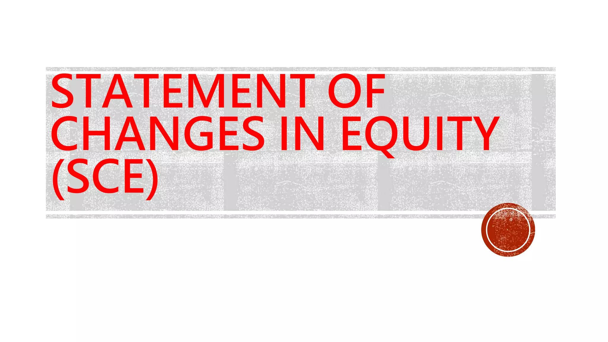 Statement of Changes in Equity (SCE).pptx