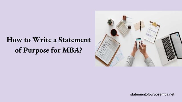 How to Write a Statement of Purpose for MBA? | PPT