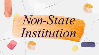 STATE AND NON STATE INSTITUTION POWERPOINT PREENTSTION | PPTX